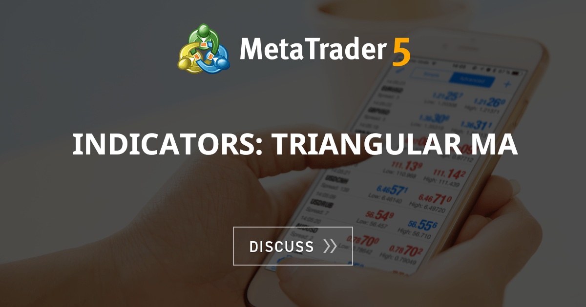 Indicators: Triangular MA - Moving Average, MA - Articles, Library comments - MQL5 programming forum