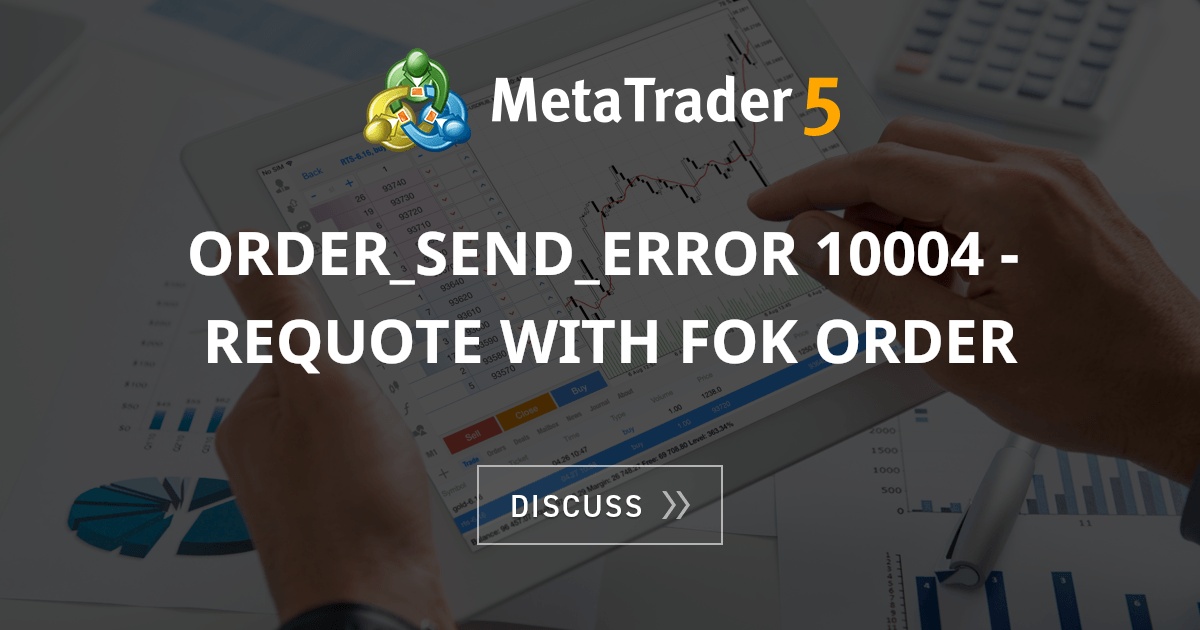 ORDER_SEND_ERROR 10004 - Requote with FOK Order - Day Trading Strategies - Expert Advisors and ...