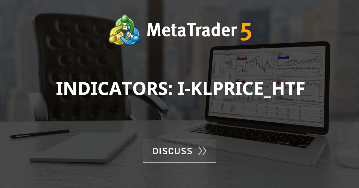 Indicators: i-KlPrice_HTF - Timeframes - Articles, Library comments - MQL5 programming forum