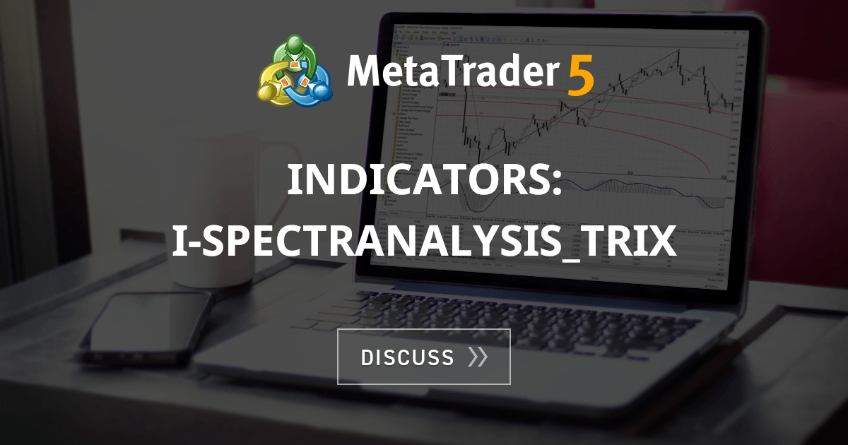 Indicators: i-SpectrAnalysis_TriX - Indices - Articles, Library comments - MQL5 programming forum