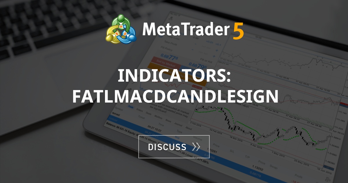 Indicators: FatlMacdCandleSign - Indices - Articles, Library comments - MQL5 programming forum