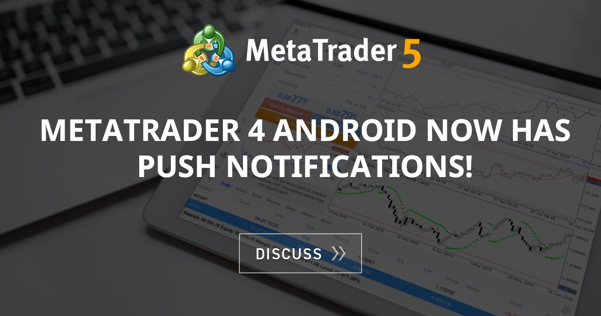 Metatrader 4 Android Now Has Push Notifications Free Trading Signals General Mql5