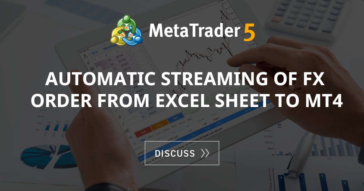 automatic streaming of FX order from excel sheet to MT4 - MT4 - General - MQL5 programming forum