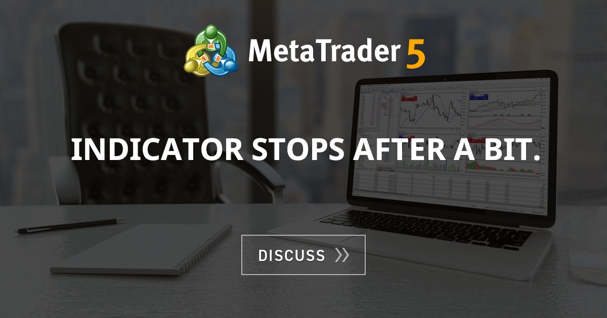 Indicator Stops After A Bit Spreads Technical Indicators Mql5 Programming Forum