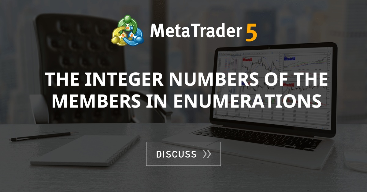 The integer numbers of the members in enumerations - Best EA - General - MQL5 programming forum