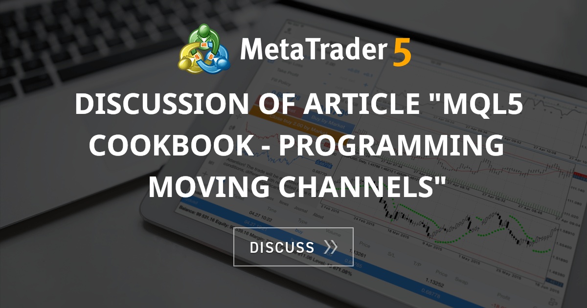Discussion of article "MQL5 Cookbook - Programming moving channels" - Trading Positions ...