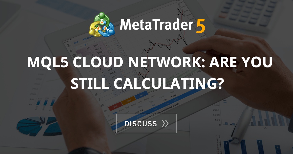 MQL5 Cloud Network: Are You Still Calculating? - Trading Strategies That Work - General - MQL5 ...