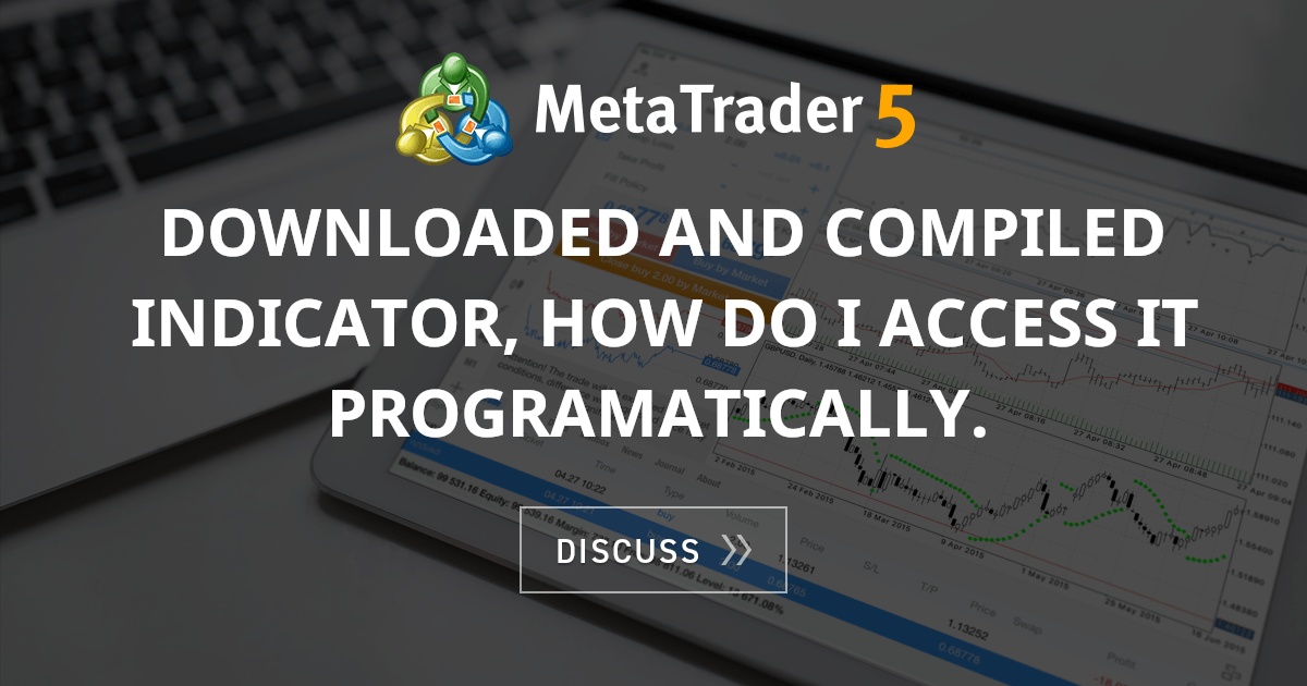 Downloaded And Compiled Indicator How Do I Access It Programatically Indices Technical