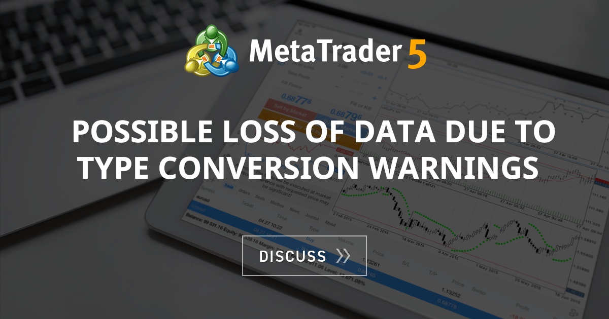 Possible Loss Of Data Due To Type Conversion Warnings Indices Technical Indicators Mql5