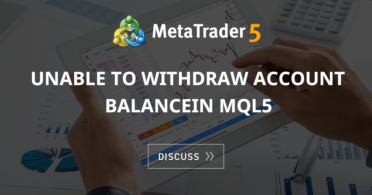 Unable to withdraw account balancein MQL5 - Trading Signals - General - MQL5 programming forum