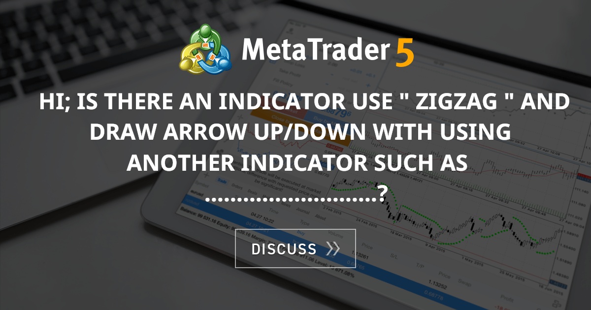 Hi Is There An Indicator Use Zigzag And Draw Arrow Updown With Using Another Indicator