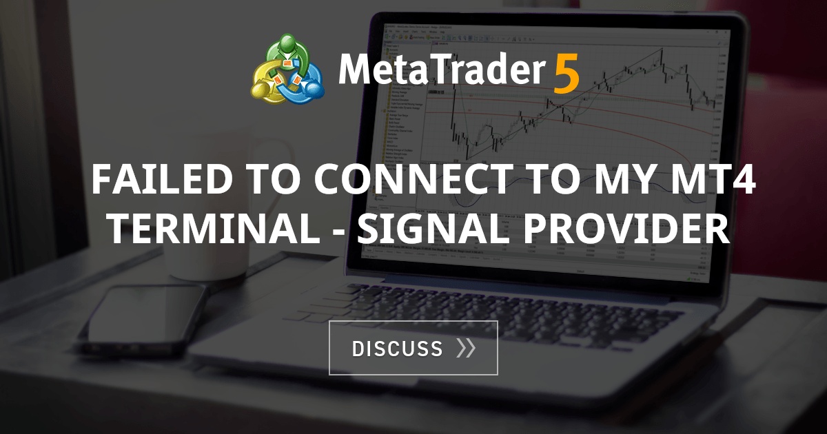 failed to connect to my mt4 terminal - Signal provider - Forex Signal Providers - General - MQL5 ...