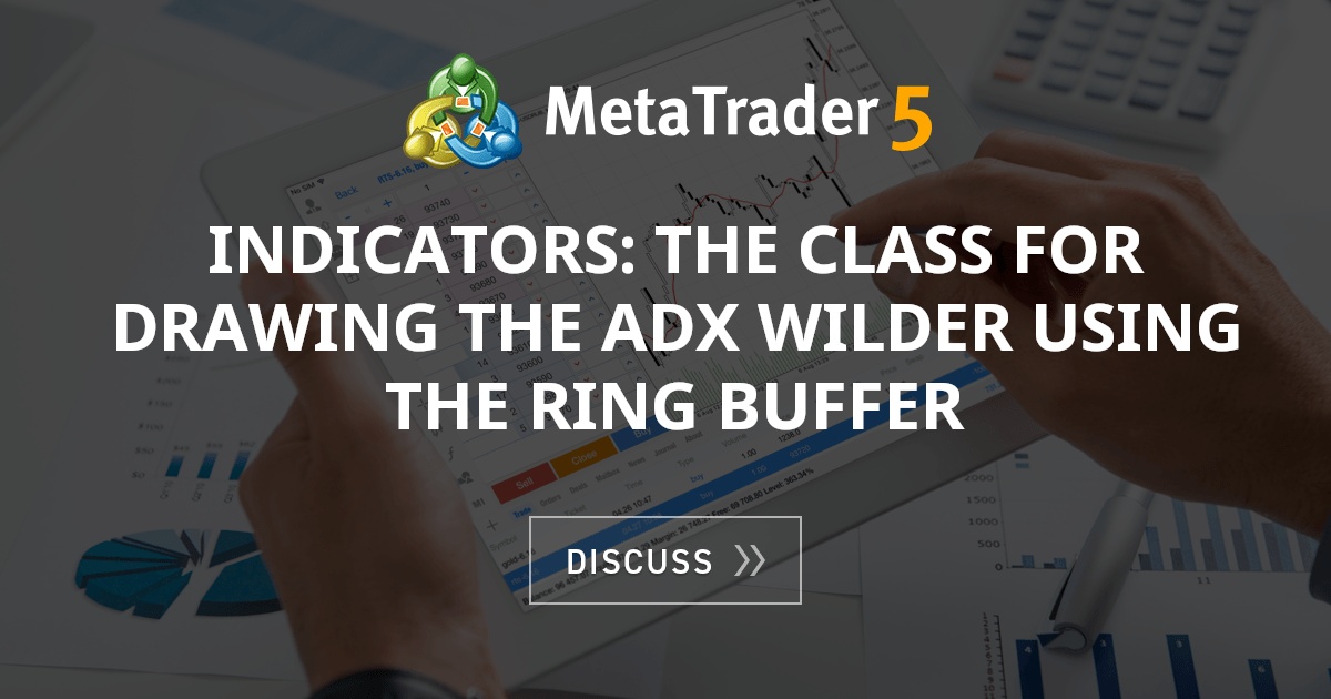 Indicators: The class for drawing the ADX Wilder using the ring buffer ...