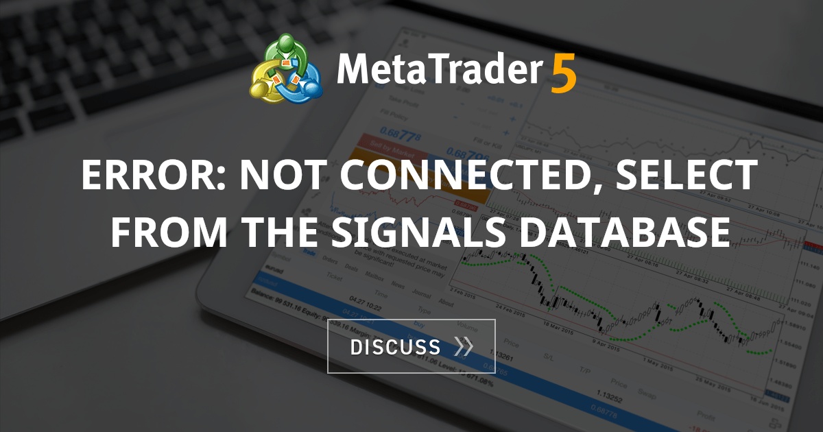 ERROR: not connected, select from the signals database - Signals Providers - General - MQL5 ...