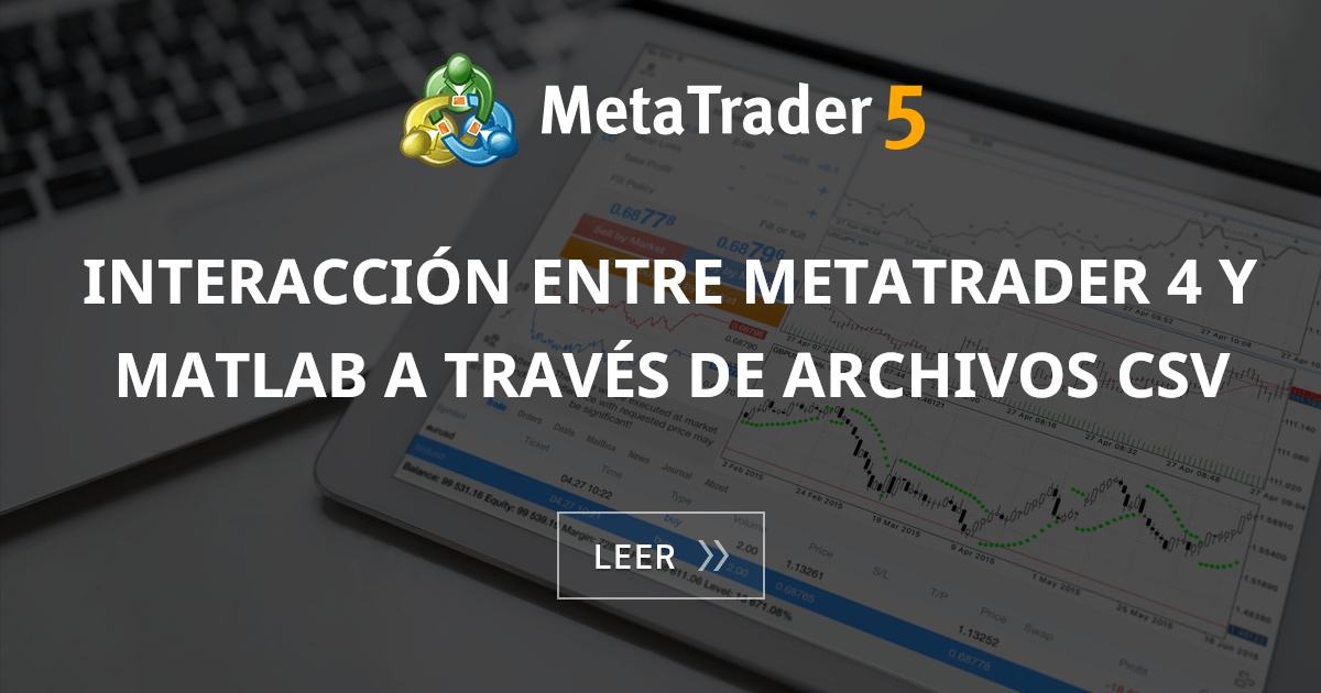 Interacción entre MetaTrader 4 y Matlab a través de archivos CSV - Artículos sobre MQL4