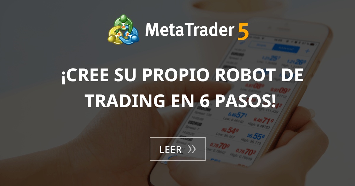 ¡Cree su propio robot de trading en 6 pasos! - Artículos sobre MQL5