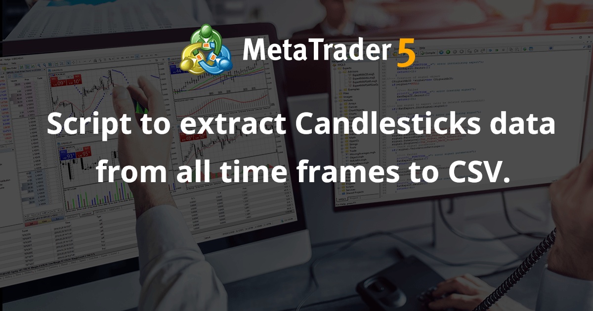 Descargar gratis el script 'Script to extract Candlesticks data from all time frames to CSV.' de ...
