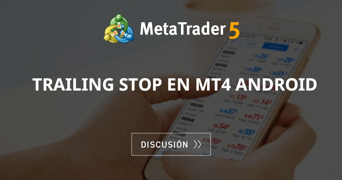 Trailing stop en mt4 android - MQL4 - Foro de trading algorítmico MQL4