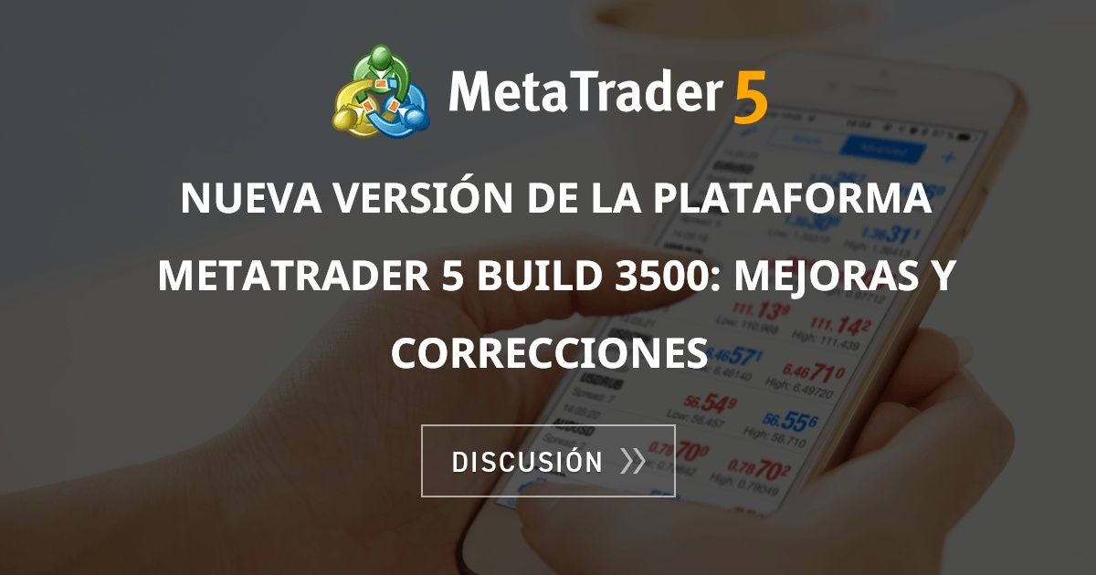 Nueva versión de la plataforma MetaTrader 5 build 3500: mejoras y ... Nueva versión de la plataforma MetaTrader 5 build 3500: mejoras y ...