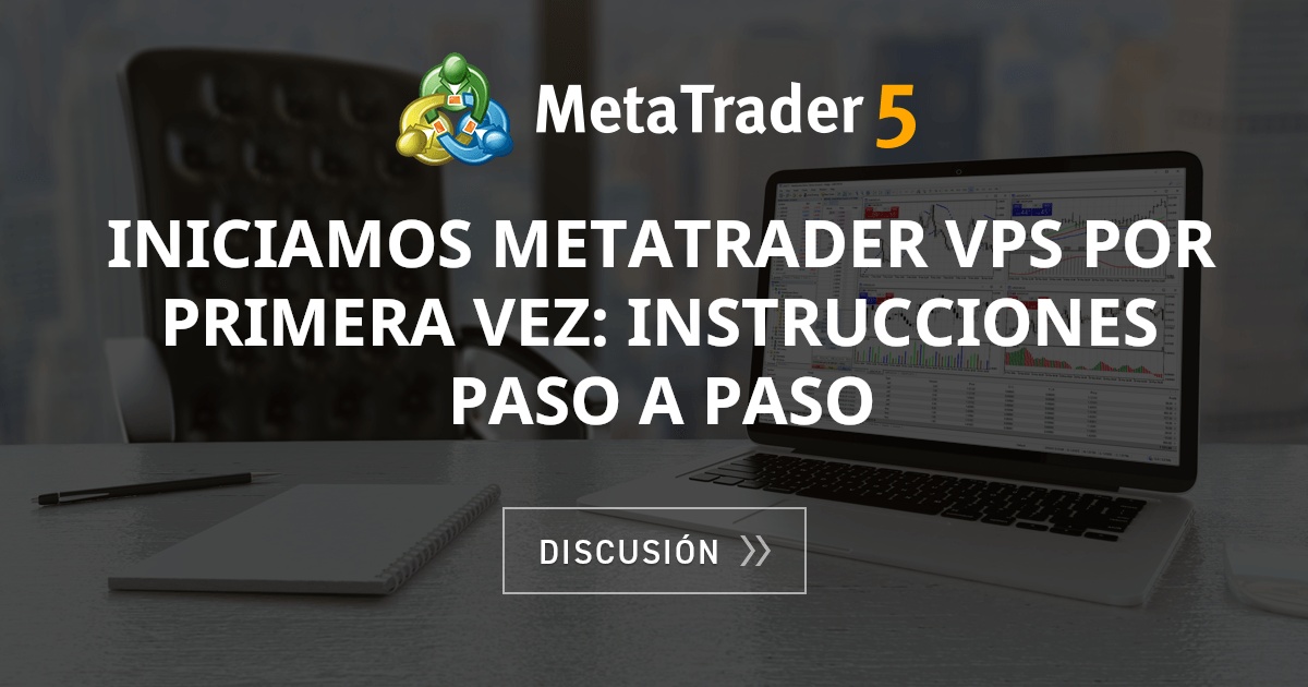 Iniciamos MetaTrader VPS por primera vez: instrucciones paso a paso - Discusión general - Foro ...
