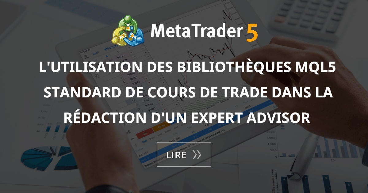 L Utilisation Des Bibliothèques Mql5 Standard De Cours De Trade Dans La Rédaction D Un Expert