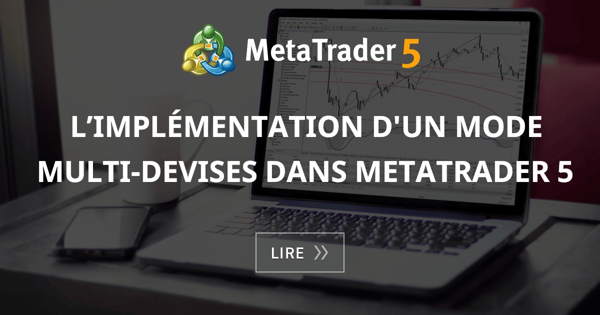 L’implémentation d'un mode multi-devises dans MetaTrader 5 - MQL5 Articles