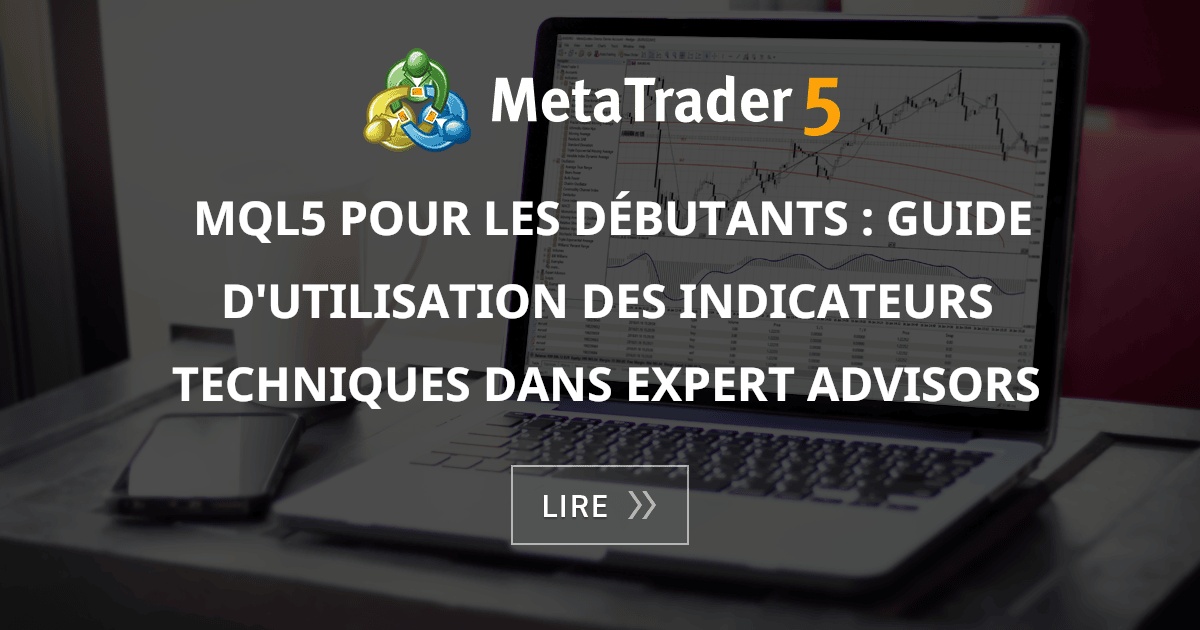 Mql5 Pour Les Débutants Guide D Utilisation Des Indicateurs Techniques Dans Expert Advisors