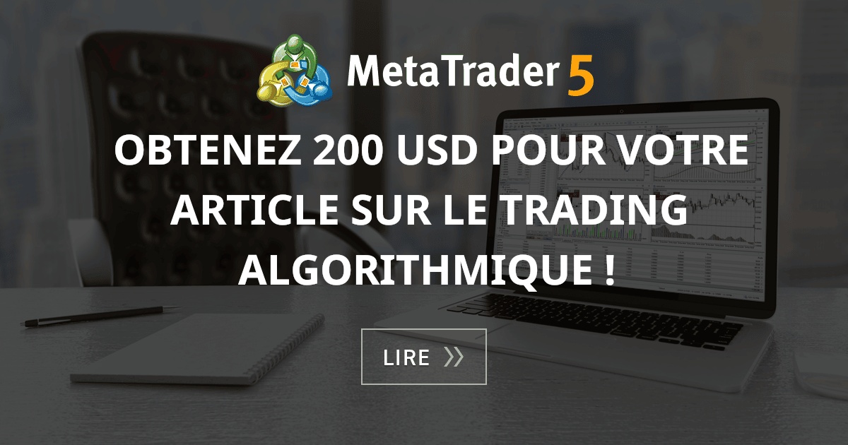 Obtenez 200 USD pour votre article sur le trading algorithmique ! - MQL5 Articles