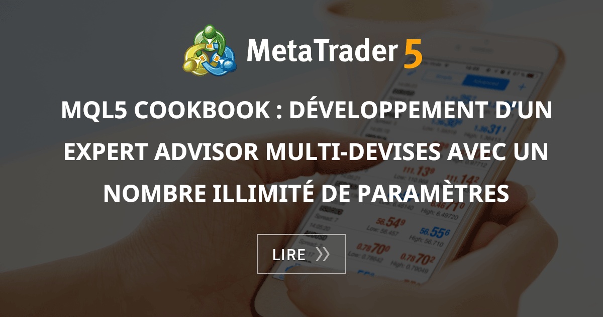 MQL5 Cookbook : Développement d’un Expert Advisor Multi-devises avec un nombre illimité de ...
