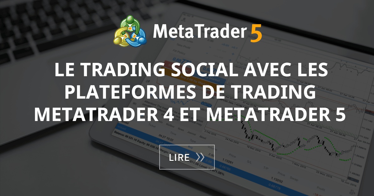 Le trading social avec les plateformes de trading MetaTrader 4 et MetaTrader 5 - MQL5 Articles