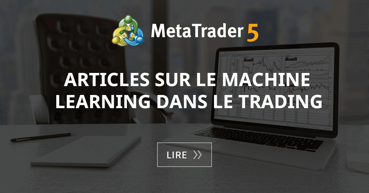 Articles sur le machine learning dans le trading — développement de réseaux de neurones pour le ...