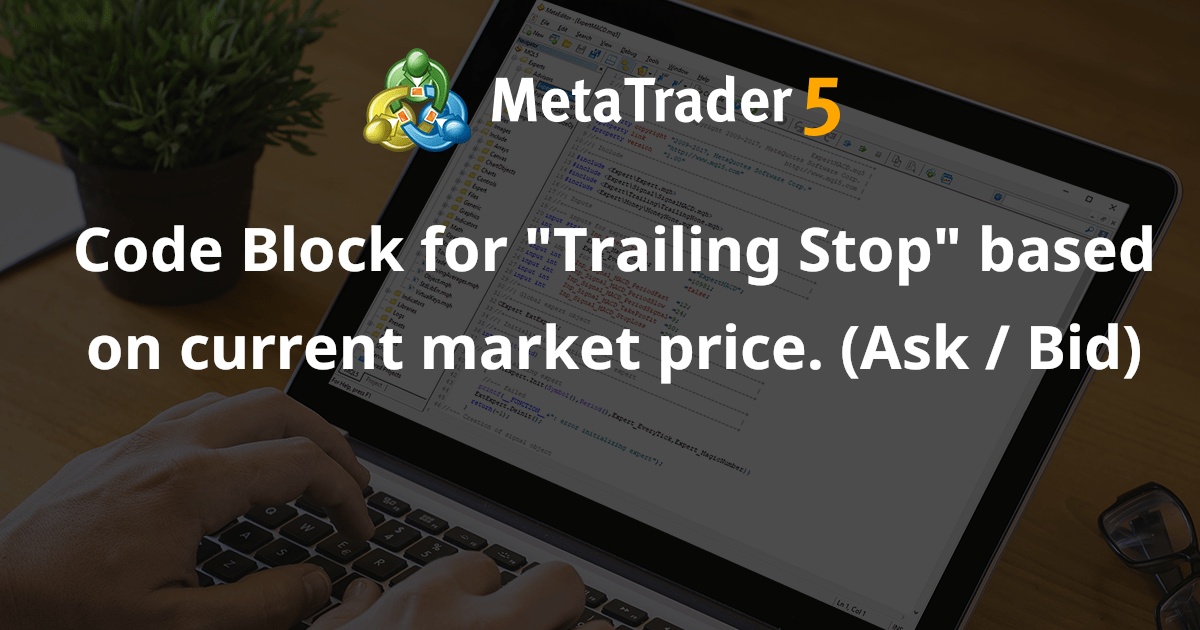 Téléchargement gratuit de l'expert 'Code Block for "Trailing Stop ...