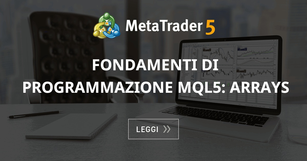 Fondamenti di programmazione MQL5: Arrays - Articoli MQL5
