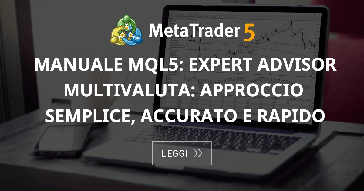 Manuale MQL5: Expert Advisor multivaluta: approccio semplice, accurato ...