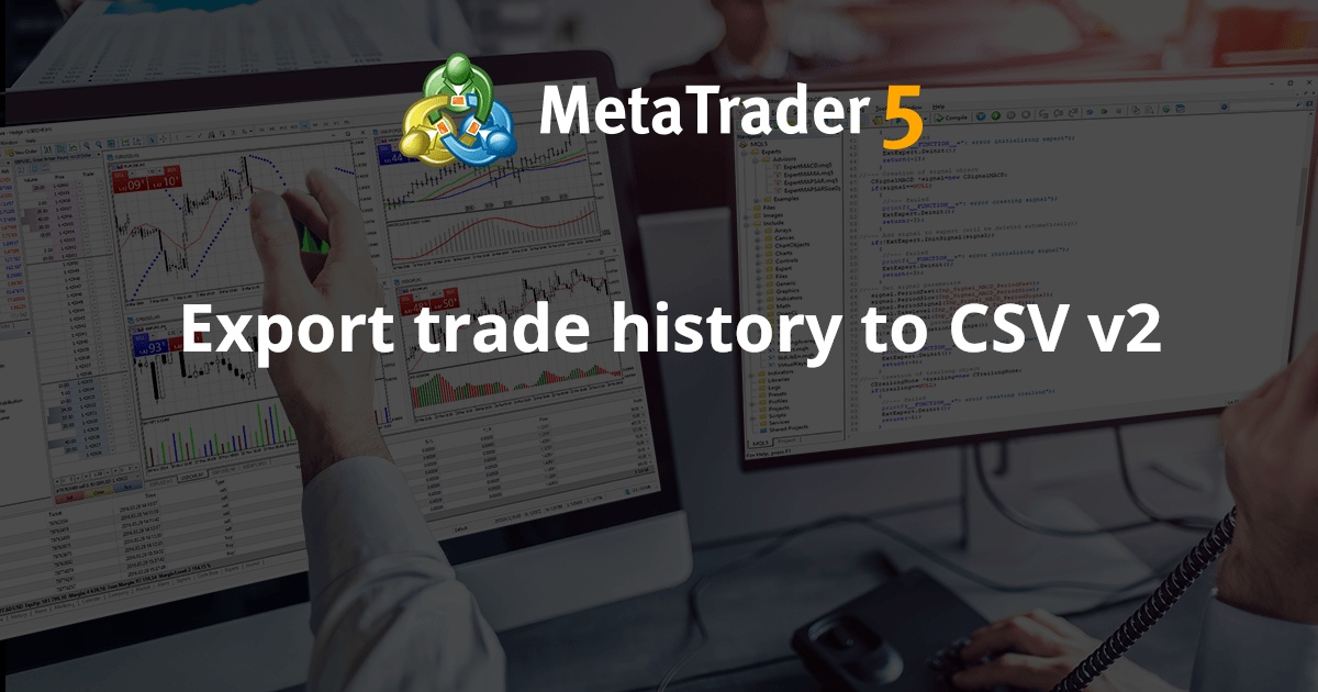 Mql5 Code Base에서 Aimak이가 제작한 Metatrader 5용 스크립트 Export Trade History To Csv V2 무료 다운로드 2019
