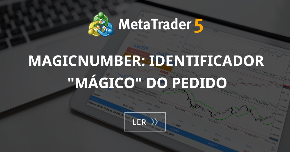 MagicNumber: Identificador "mágico" do pedido - Artigos MQL4