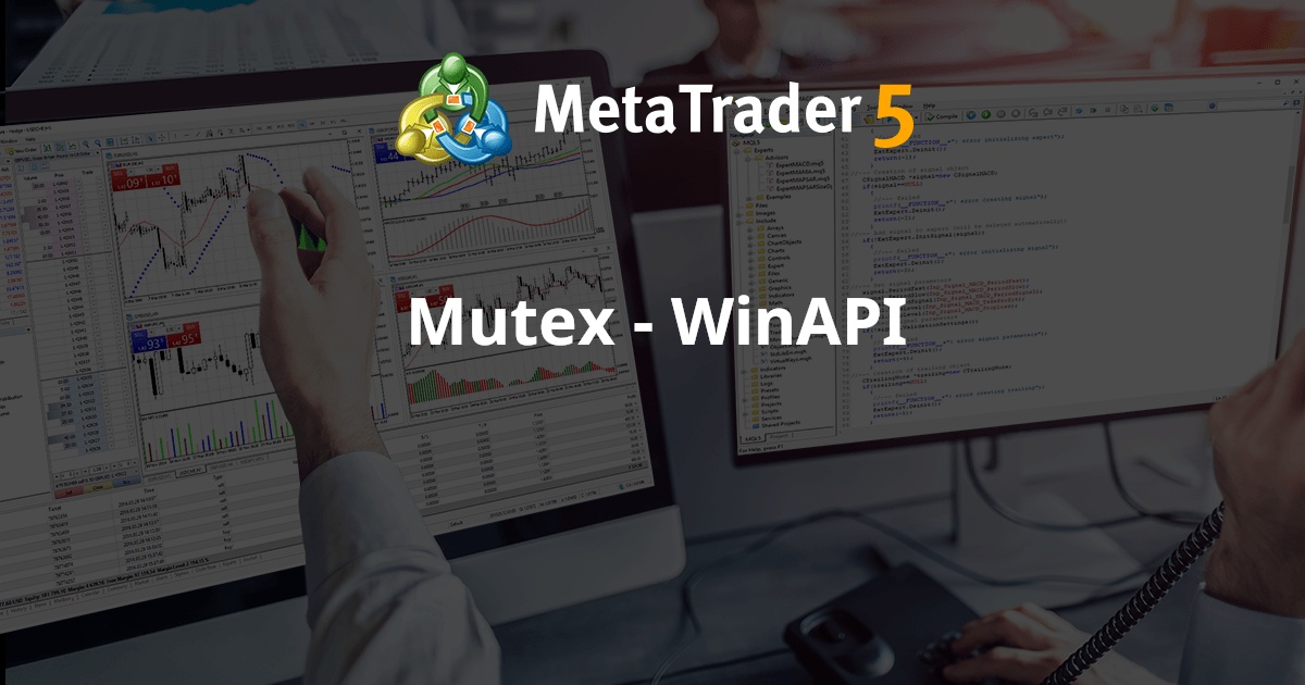 Baixar grátis a biblioteca 'Mutex - WinAPI' de 'sergeev' para MetaTrader 5 no Code Base MQL5 ...