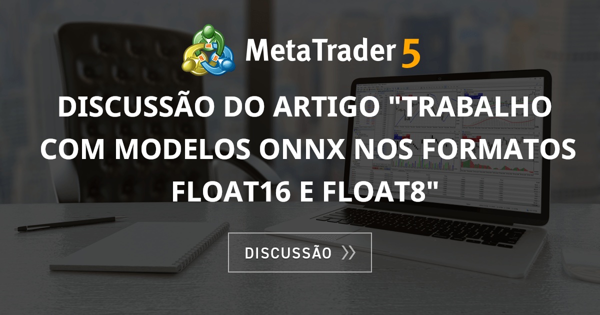 Discussão do artigo "Trabalho com modelos ONNX nos formatos float16 e float8" - Artigos ...