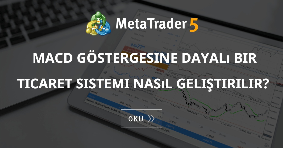 MACD göstergesine dayalı bir ticaret sistemi nasıl geliştirilir? - MQL5 ...
