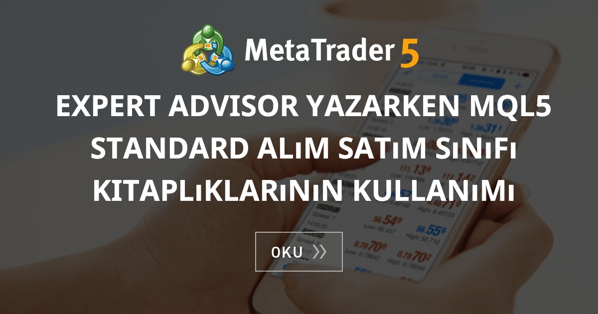 Expert Advisor yazarken MQL5 Standard Alım Satım Sınıfı kitaplıklarının ...
