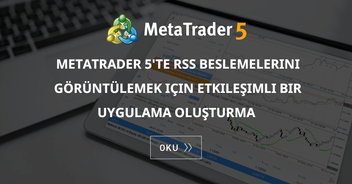 MetaTrader 5'te RSS Beslemelerini Görüntülemek için Etkileşimli Bir ...