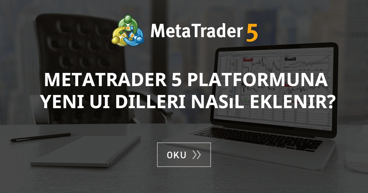 MetaTrader 5 Platformuna Yeni UI Dilleri Nasıl Eklenir? - MQL5 makaleleri