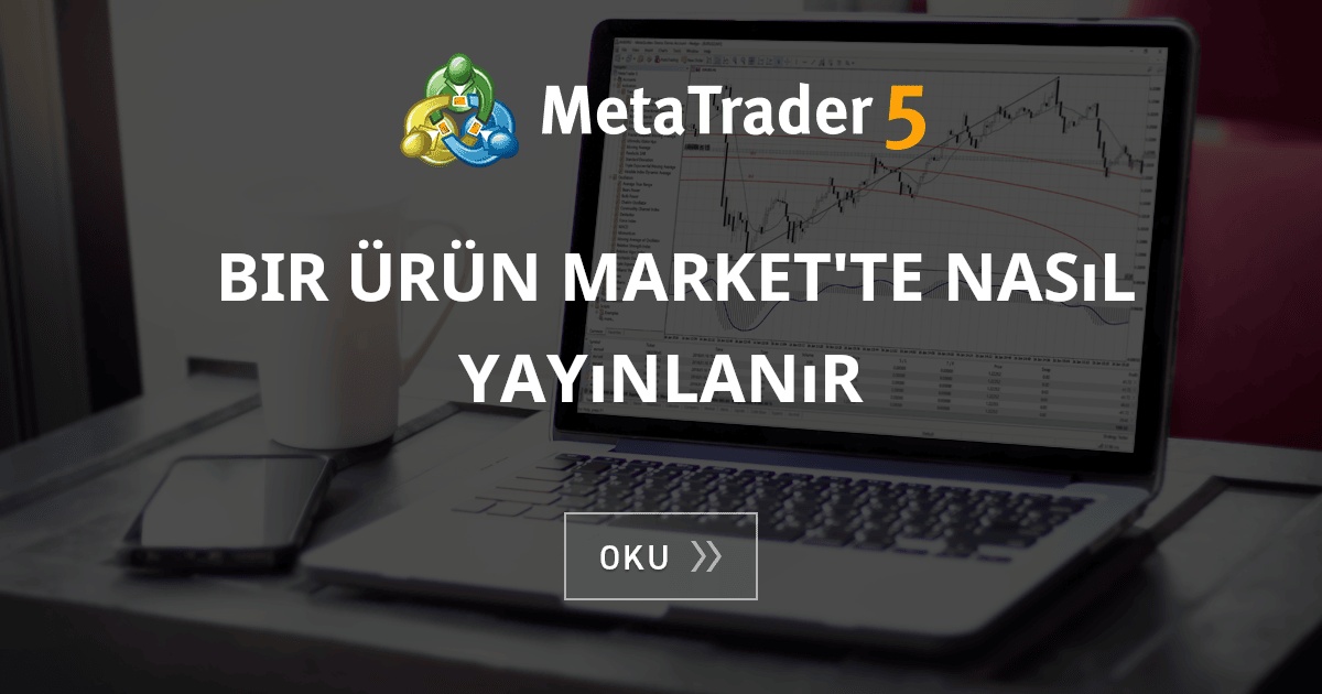 Bir ürün Market'te nasıl yayınlanır - MQL5 makaleleri