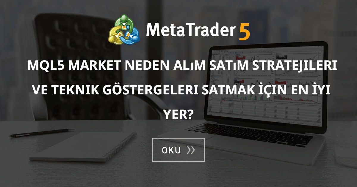 MQL5 Market Neden Alım Satım Stratejileri ve Teknik Göstergeleri Satmak ...