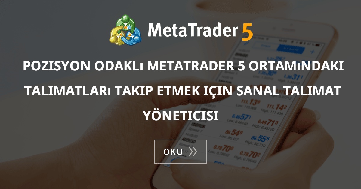 Pozisyon odaklı MetaTrader 5 ortamındaki talimatları takip etmek için ...